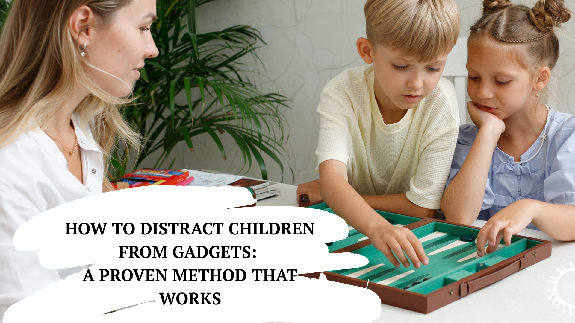 How to Distract Children from Gadgets: a Proven Method That Works